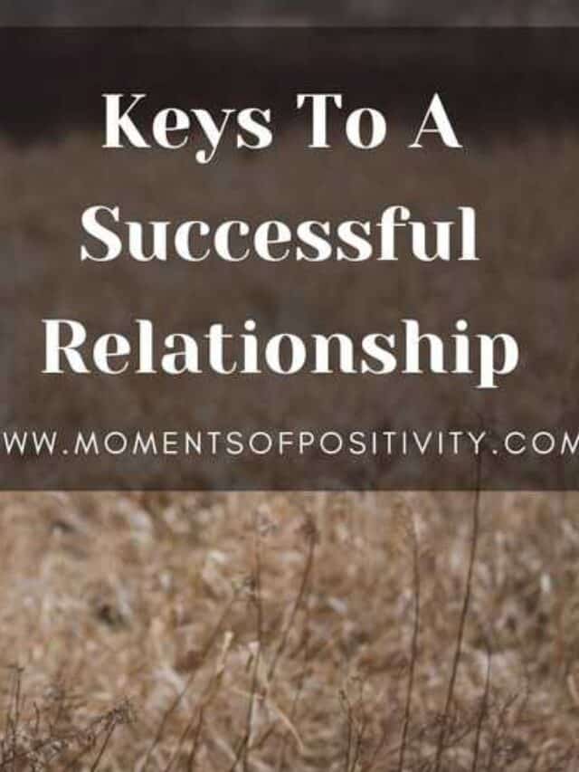 Keys To A Successful Relationship - Moments Of Positivity