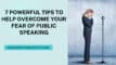 7 Powerful Tips to Help Overcome Your Fear of Public Speaking | Moments ...