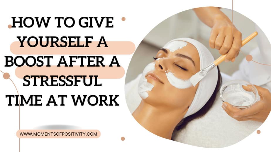 How to Give Yourself a Boost After a Stressful Time at Work | Moments ...