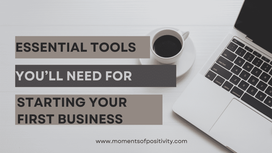Essential Tools You’ll Need for Starting Your First Business | Moments ...