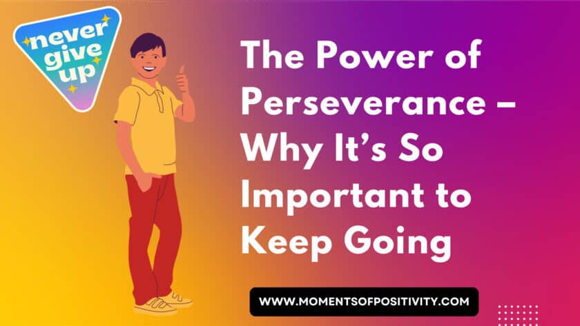 The Power of Perseverance – Why It’s So Important to Keep Going ...