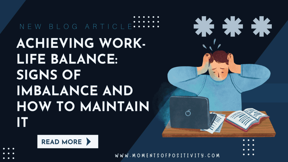 Achieving work-life balance: signs of imbalance and how to maintain it ...