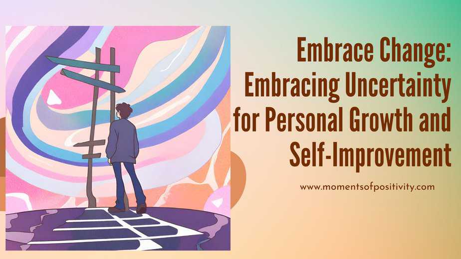 Embrace Change: Embracing Uncertainty for Personal Growth and Self ...