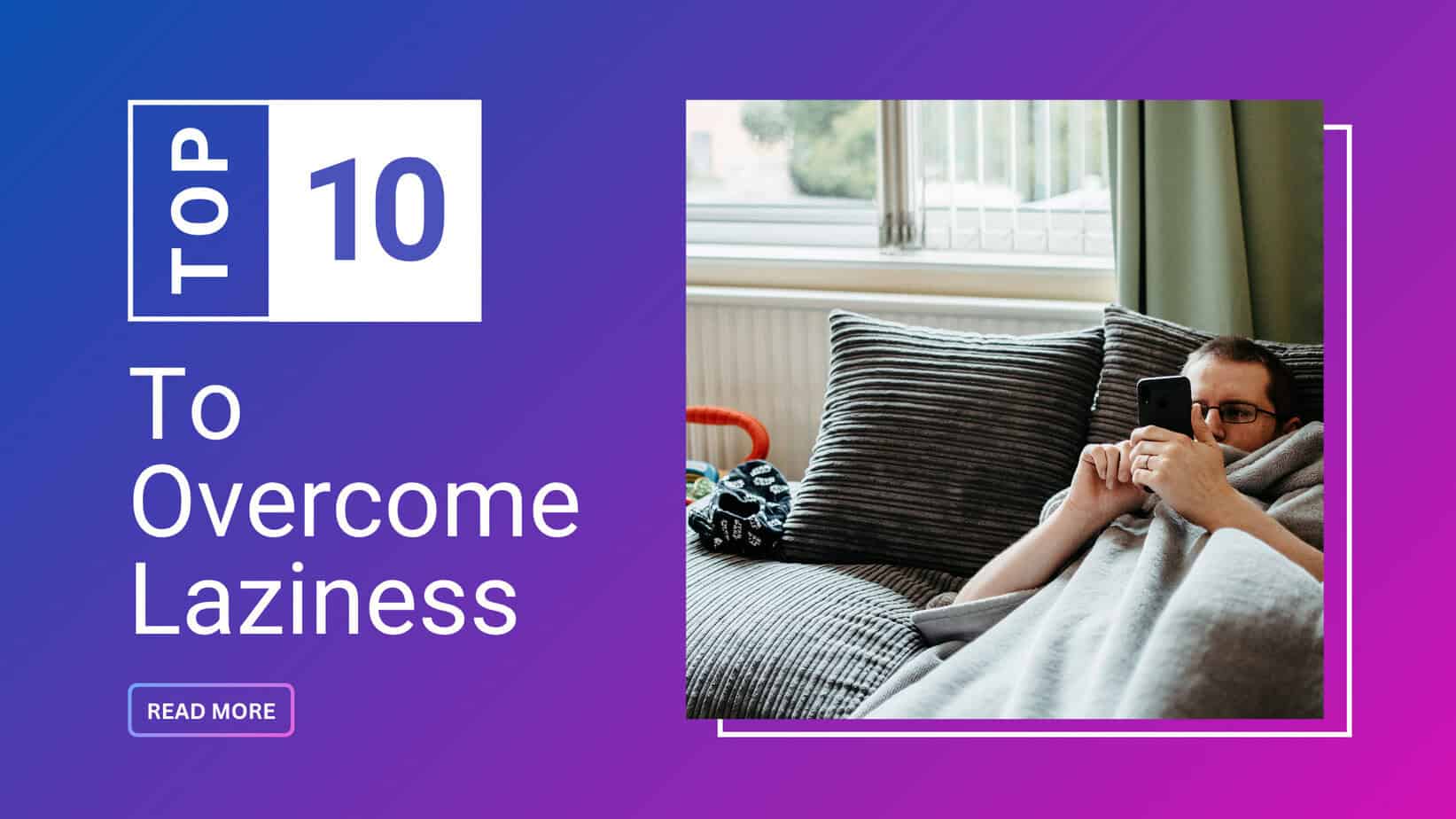 10 TIPS To Overcome Laziness | Moments Of Positivity